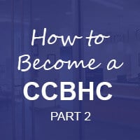 CCBHC Certification: Part 2